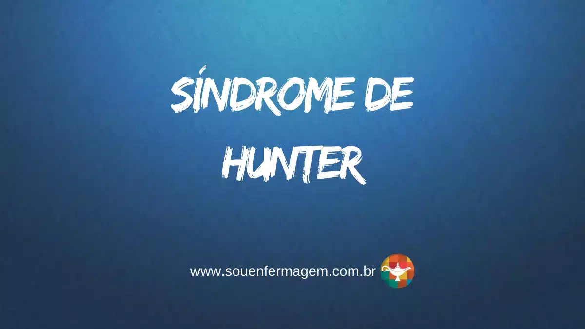 Síndrome de Hunter - Sou Enfermagem